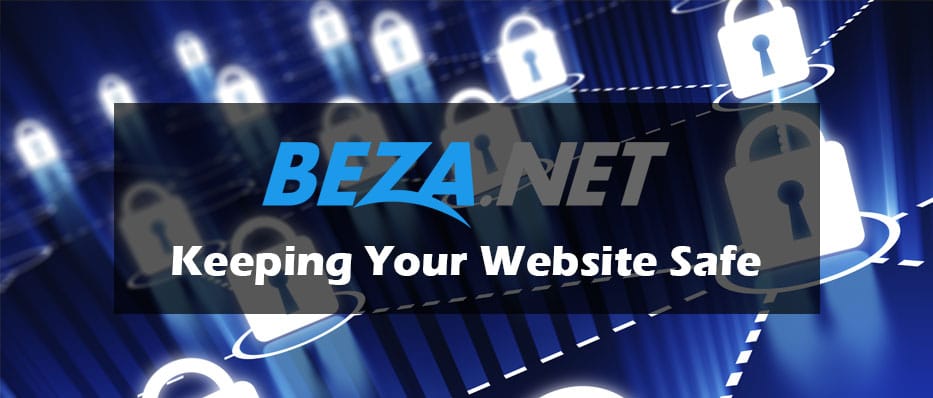 Keeping Your Website Safe | BEZA.NET Keeping Your Website Safe | BEZA.NET